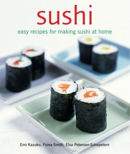 Sushi: Easy Recipes for Making Sushi at Home: Kazuko, Emi, Smith, Fiona ...