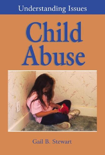 Amazon.com: Child Abuse (Understanding Issues): 9780737712803: Stewart ...
