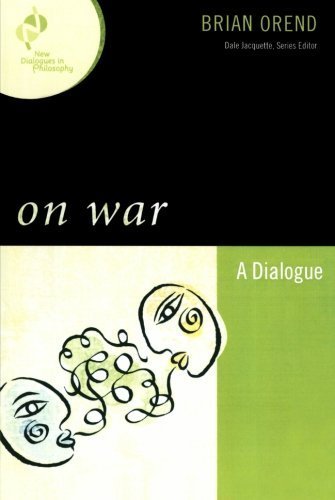 On War: A Dialogue (New Dialogues in Philosophy) by Brian Orend (2009 ...
