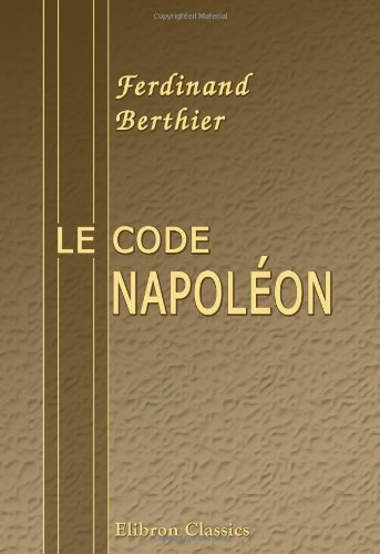 Amazon.com: Le code Napoléon: Code civil de l'Empire français. Mis à la ...