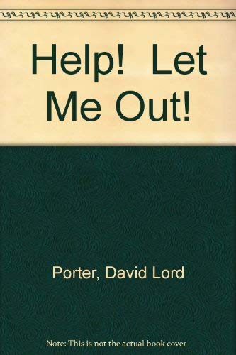 Help! Let Me Out!: Porter, David Lord, MacAulay, David: 9780395324387 ...