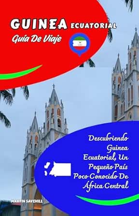 GUINEA ECUATORIAL GUÍA DE VIAJE: Descubriendo Guinea Ecuatorial, Un ...