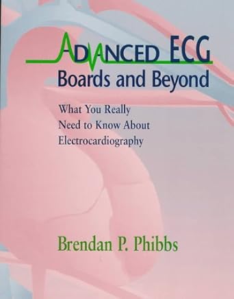 Advanced ECG: Boards and Beyond - What You Really Need to Know About ...