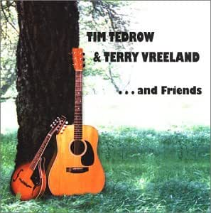 Tim Tedrow & Terry Vreeland - Tim Tedrow & Terry Vreeland...and Friends ...