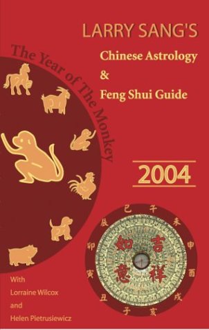 Buy Larry Sang's Chinese Astrology & Feng Shui Guide 2004: The Year of ...