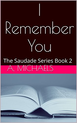I Remember You (The Saudade Series Book 2) eBook : Michaels,A.: Amazon ...