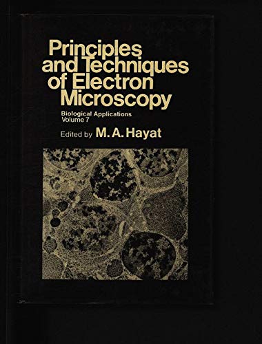 Principles and Techniques of Electron Microscopy: v. 7: Biological ...