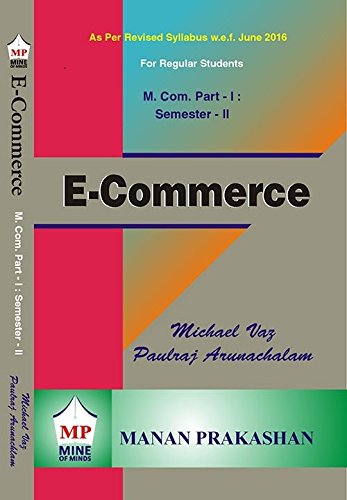 m. com. Part - 1 :Semester - II E-commerce by Michael Vaz OR Paulraj ...