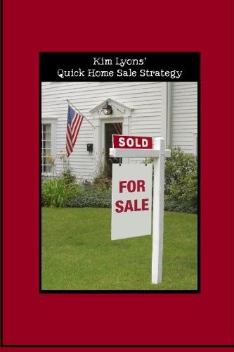 Kim Lyons' Quick Home Sale Strategy: Lyons, Kim M.: 9781419653391 ...