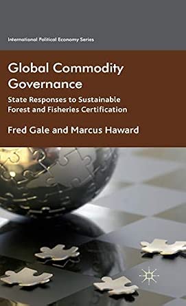 Global Commodity Governance: State Responses to Sustainable Forest and ...