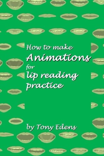 How to make Animations for lip reading practice: Edens, Tony ...