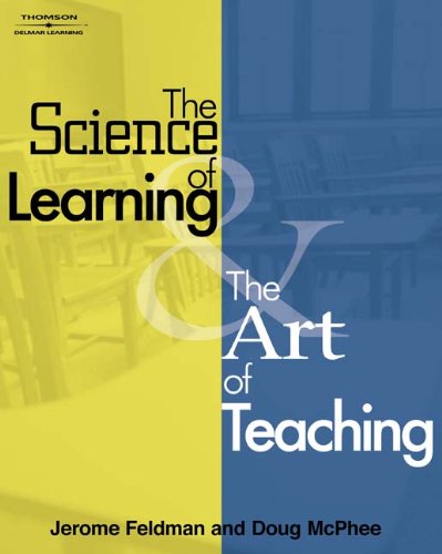 The Science of Learning and the Art of Teaching: Feldman, Jerome ...