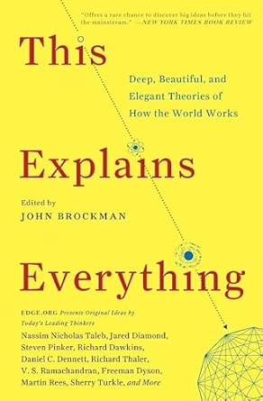 This Explains Everything: Deep, Beautiful, and Elegant Theories of How ...