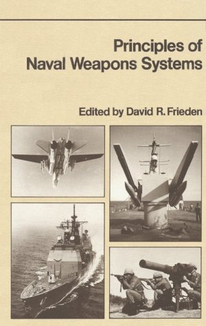 Principles of Naval Weapons Systems: Frieden, David R., Bender, Gene P ...