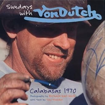 Sundays With Von Dutch: Koch, Richard Karl, Thacker, Tony ...