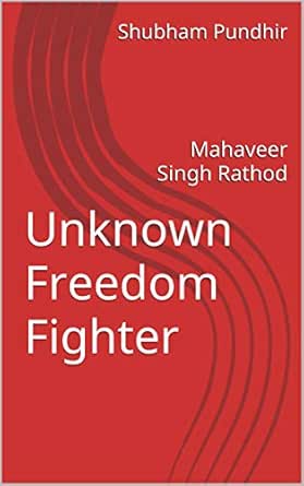 Unknown Freedom Fighter: Mahaveer Singh Rathod (Hindi Edition) eBook ...