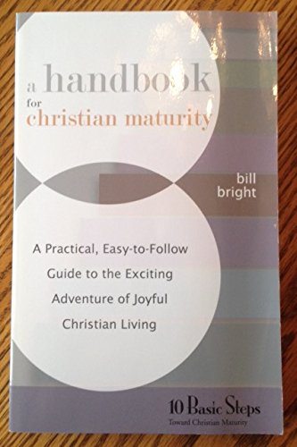A Handbook for Christian Maturity by Bill Bright 1994 ISBN 1563990407 ...
