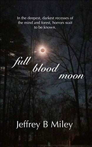 full blood moon: Miley, Jeffrey B, Miley, Jeffrey B: 9781095901618 ...