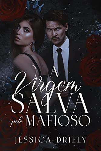 A Virgem Salva Pelo Mafioso eBook : Driely, Jéssica : Amazon.com.br: Loja Kindle