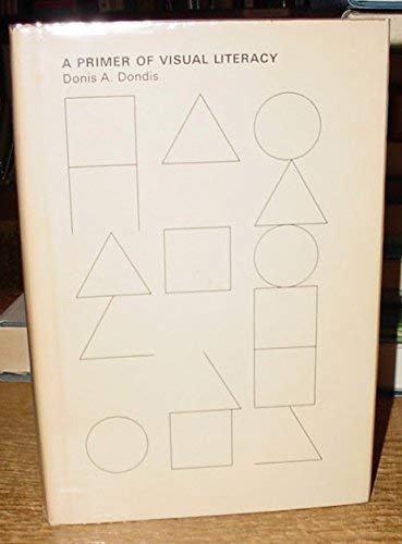 A Primer of Visual Literacy : A. Donis Dondis, A Donis Dondis: Amazon ...