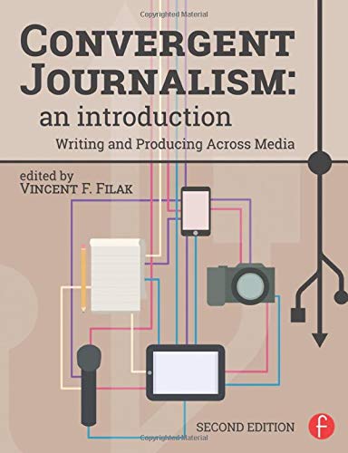 Convergent Journalism: An Introduction: Filak, Vincent: 9781138775053 ...