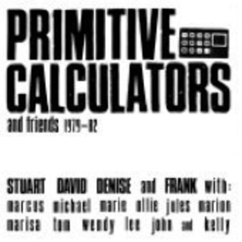 Primitive Calculators & Friends 1979-82 : Primitive Calculators: Amazon ...