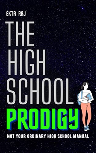 THE HIGH SCHOOL PRODIGY: NOT YOUR ORDINARY HIGH SCHOOL MANUAL eBook ...