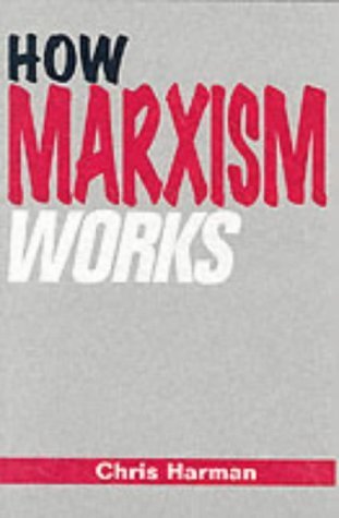 How Marxism Works: Harman, Chris: 9781898876274: Amazon.com: Books