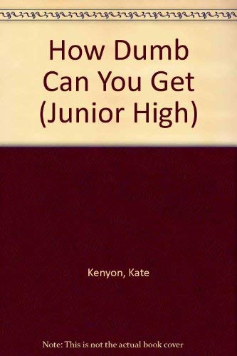 How Dumb Can You Get (Junior High): Kenyon, Kate: 9780590405003: Amazon ...