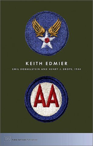 Keith Edmier: Emil Dobbelstein And Henry Drope, 1944: Eccles, Tom ...