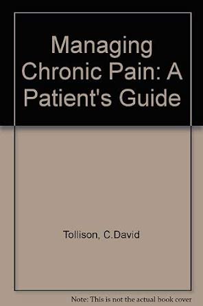 Managing Chronic Pain: A Patient's Guide: Tollison, C. David ...