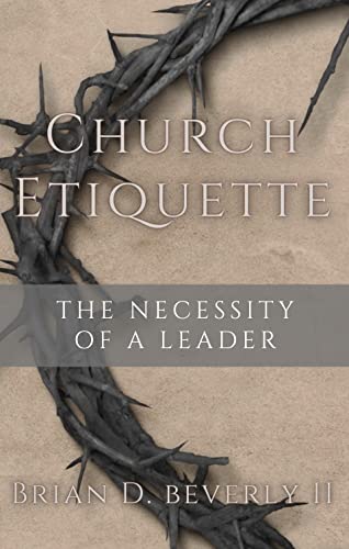 Church Etiquette: The Necessity of a Leader - Kindle edition by Beverly ...