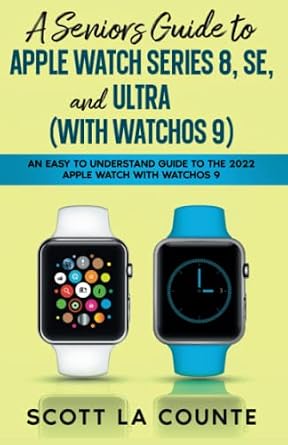 A Seniors Guide to Apple Watch Series 8, SE, and Ultra (with watchOS 9 ...