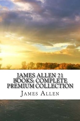 James Allen 21 Books: Complete Premium Collection: Allen, James ...