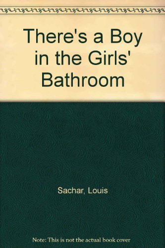 There's a Boy in the Girl's Bathroom : Sachar, Louis, Wilson, Lionel ...