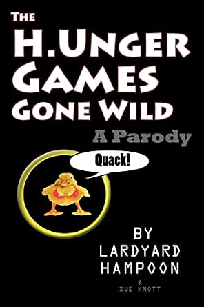 The H.Unger Games Gone Wild A Parody: Hampoon, Lardyard, Knott, Sue ...