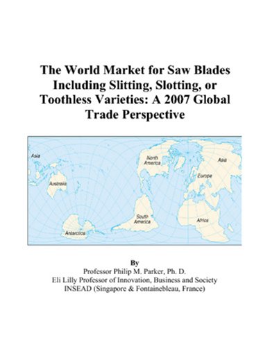 The World Market for Saw Blades Including Slitting, Slotting, or ...
