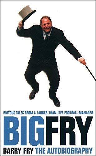 By Barry Fry Big Fry: Barry Fry: The Autobiography (New Ed): Amazon.co ...