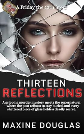 Amazon.com: Thirteen Reflections: (A Friday the 13th Story #7) eBook : Douglas, Maxine, Dean ...