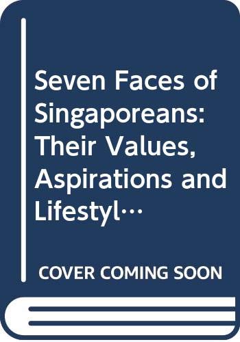 7 faces of Singaporeans: Their values, aspirations, and lifestyles: Kau ...