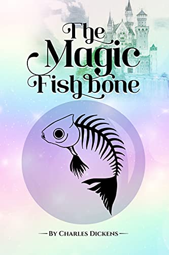 The Magic Fishbone by Charles Dickens: with original illustrations ...