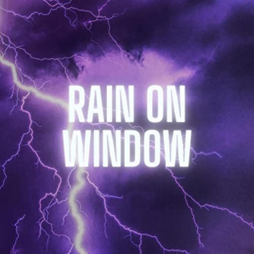 Rain on Window di Rain & Thunder su Amazon Music - Amazon.it