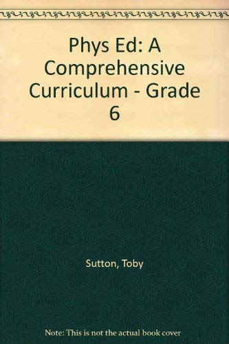 Amazon | Phys Ed: A Comprehensive Curriculum - Grade 6 | Sutton, Toby ...