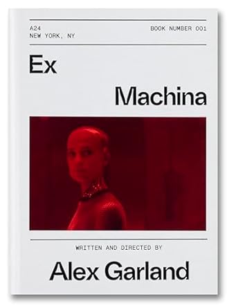 Ex Machina Screenplay Book: Garland, Alex: 9781733992008: Amazon.com: Books
