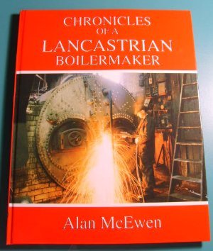 Chronicles of a Lancastrian Boilermaker: Alan McEwen: Amazon.com: Books