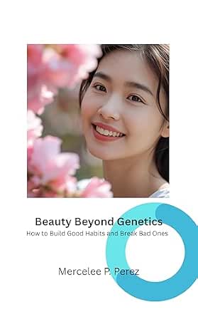 Amazon.com: Beauty Beyond Genetics: How to Build Good Habits and Break ...