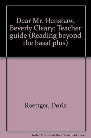 Dear Mr. Henshaw, Beverly Cleary: Teacher guide (Reading beyond the ...