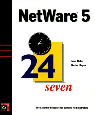 NetWare 5 24Seven: Hales, John, Reyes, Nestor: Amazon.com: Books