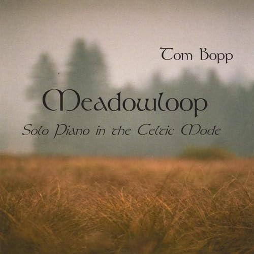 Tom Bopp - Meadowloop-Solo Piano in the Celtic Mode - Amazon.com Music