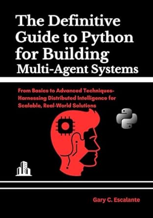 The Definitive Guide to Python for Building Multi-Agent Systems: From ...